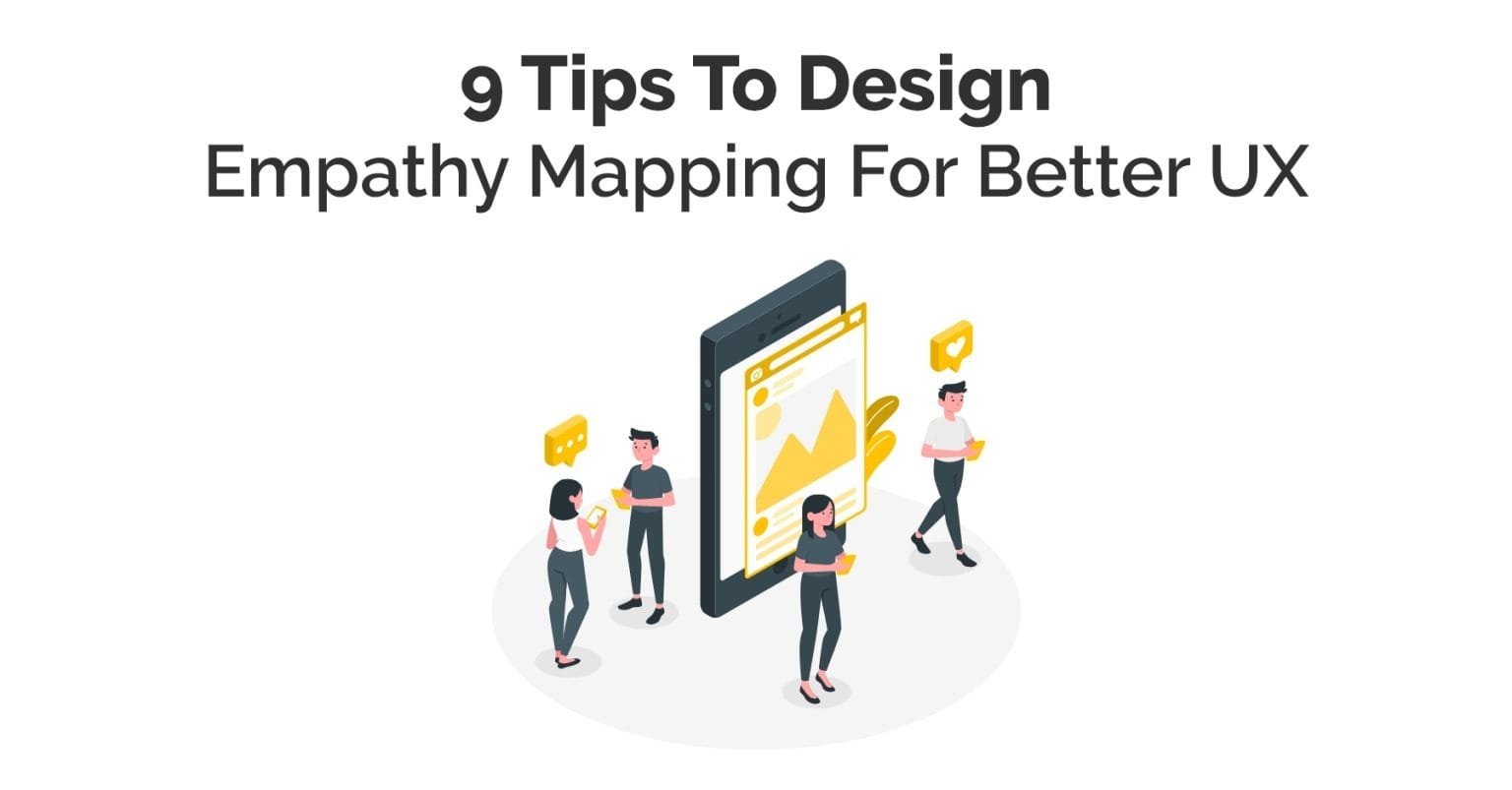 9 Tips to Design Empathy Maps for Better User Experience