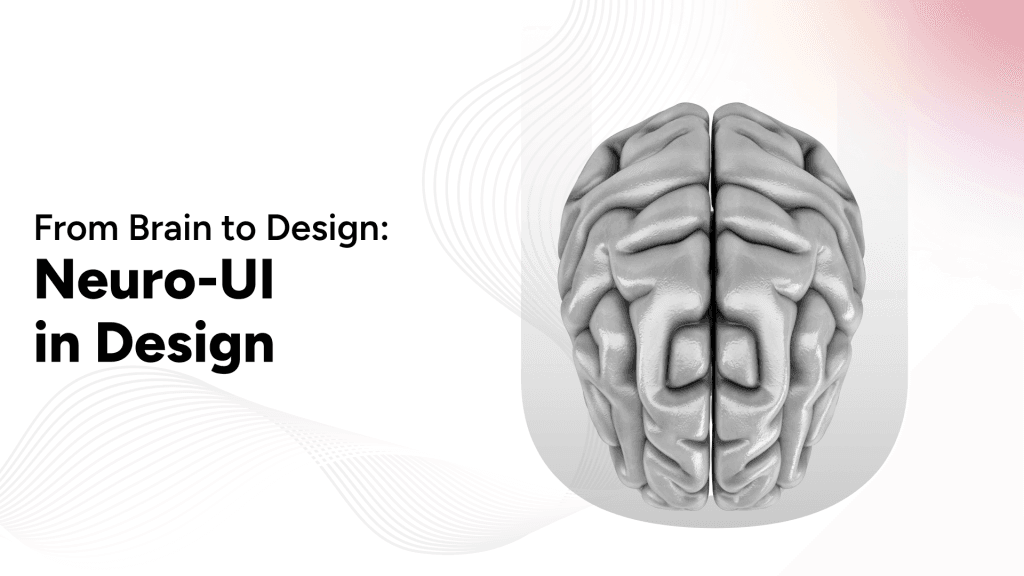 From Brain to Design: Neuro-UI in Design