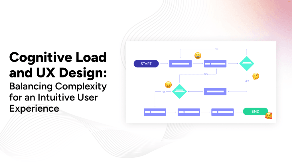 Cognitive Load in UX: Designing Seamless User Experiences